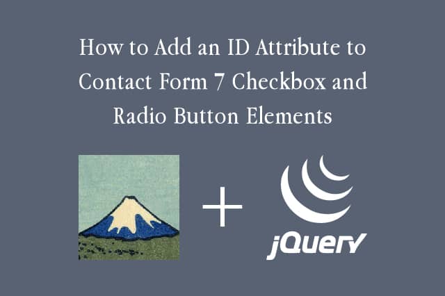 How To Add An Id Attribute To Contact Form 7 Checkbox Elements
