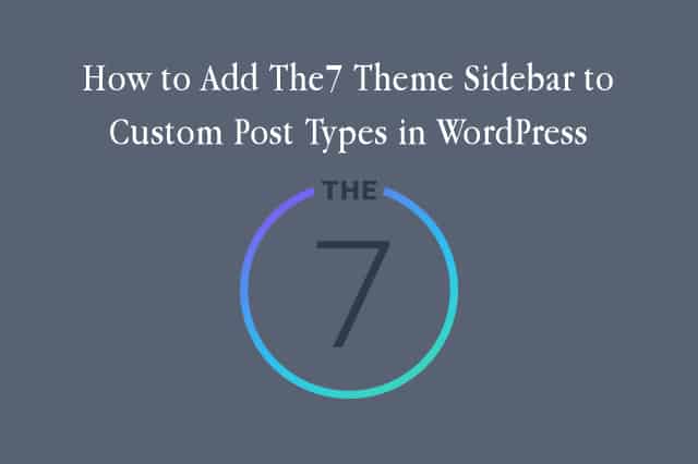 How to Add The7 Theme Sidebar to Custom Post Types in WordPress