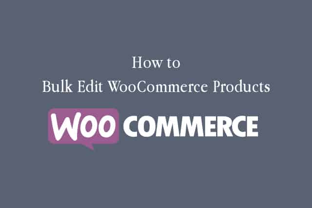 How To Bulk Edit Woocommerce Products In Wordpress