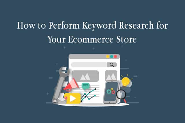 How to Perform Keyword Research for Your Ecommerce Store