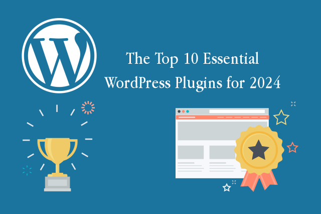 The Top 10 Essential WordPress Plugins for 2024 - Ultimate List