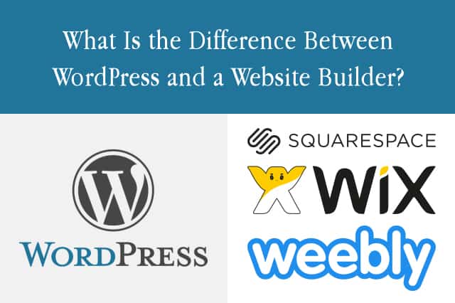 WordPress vs Website Builders: What's the Difference?